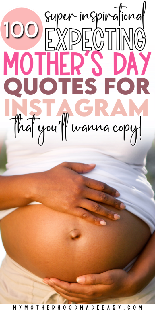 100 Inspirational Expecting Mother’s Day Quotes – My Motherhood Made Easy